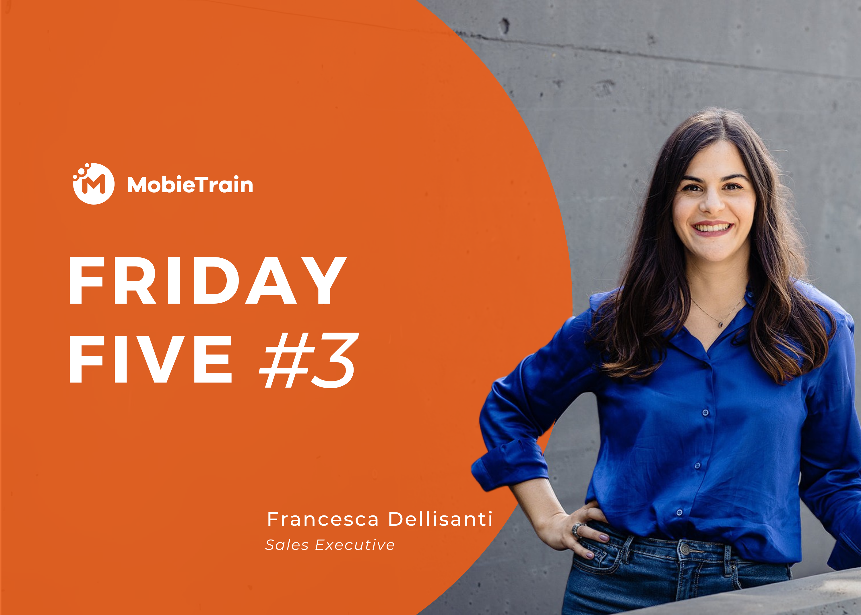 Friday Five with Francesca Dellisanti, Country Director MobieTrain